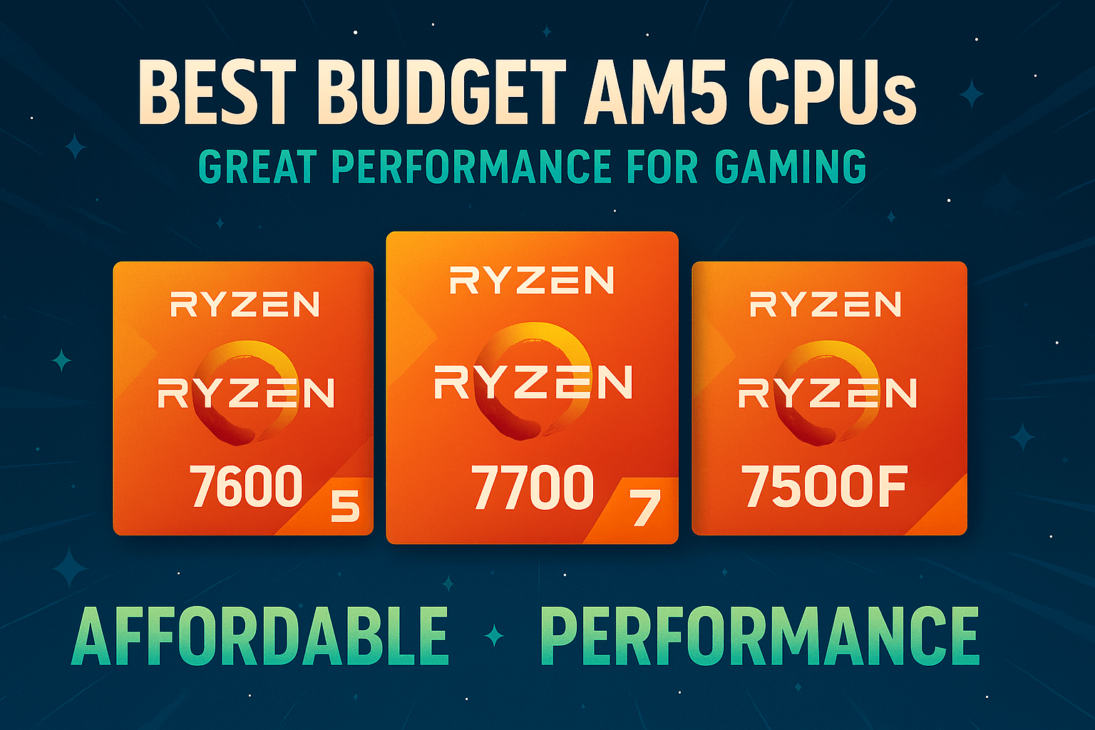 Best Budget AM5 CPUs in 2025 – Great but Affordable Performance